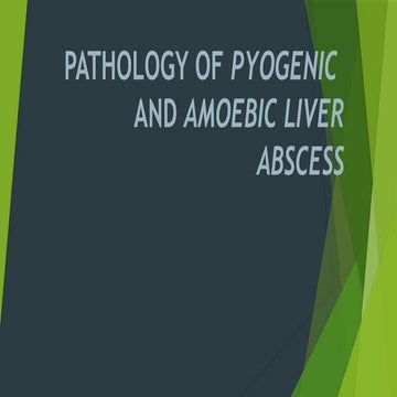 PATHOLOGY OF PYOGENIC AND AMOEBIC LIVER ABSCESS.pptx