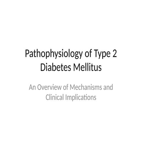 Type 2 Diabetes Mellitus - Pathophysiology | PPTX