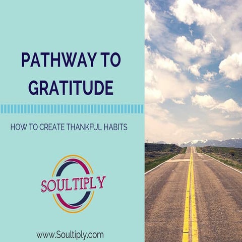 Pathway to Gratitude: How to Create Thankful Habits | PDF