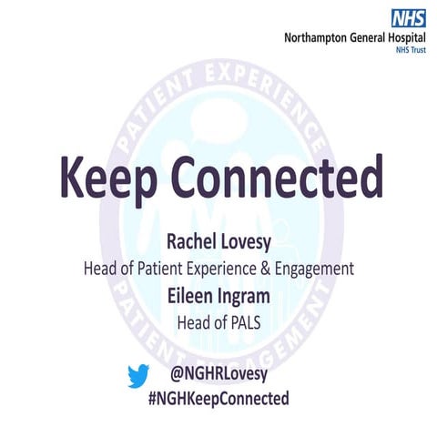 Northampton General Hospital NHS Trust- Keep connected- PEN 2017 | PDF