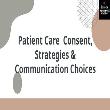 Patient Care: Consent, Strategies & Communication Choices – London ...