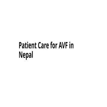 Patient Care knowledefor AVF in Nepal.pptx