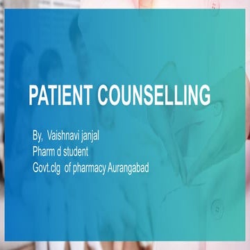 Patient Counselling. Definition of patient counseling; steps involved ...