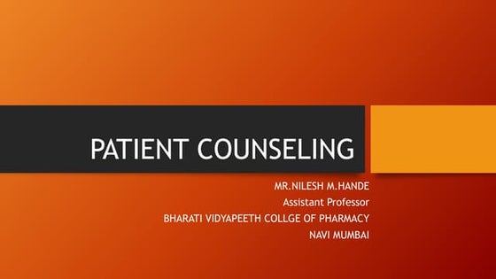 Patient Counselling. Definition of patient counseling; steps involved ...