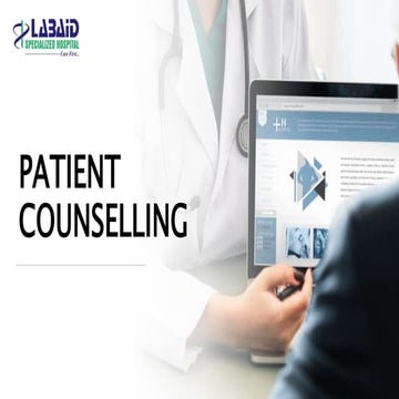 Patient Counselling. Definition of patient counseling; steps involved ...