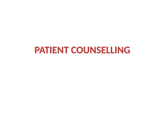 Patient Counselling. Definition of patient counseling; steps involved ...