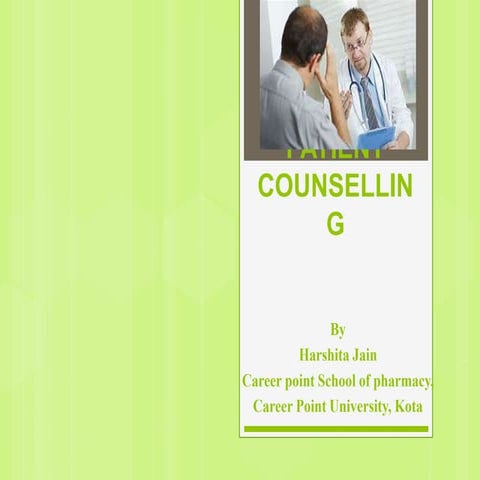 Patient Counselling. Definition of patient counseling; steps involved ...
