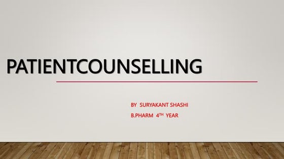 Patient Counselling. Definition of patient counseling; steps involved ...