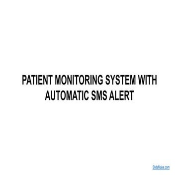 PATIENT MONITORING SYSTEM WITH AUTOMATIC SMS ALERT.pptx