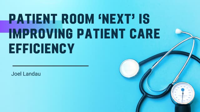 Patient Room ‘Next’ Is Improving Patient Care Efficiency | PPT Patient Room ‘Next’ Is Improving Patient Care Efficiency | PPT