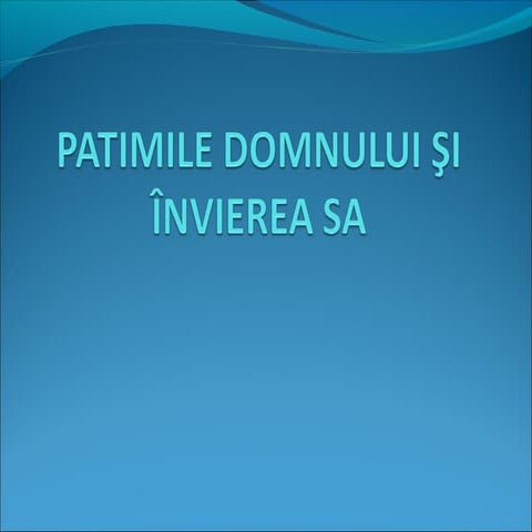 Patimile domnului si invierea sa | PPT