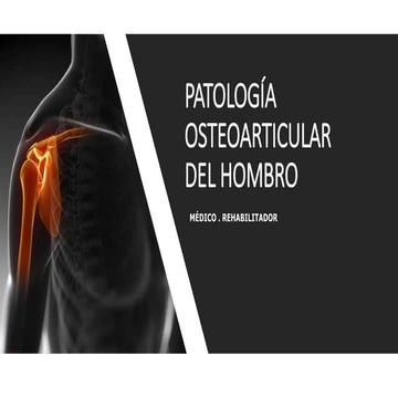 PATOLOGÍA OSTEOARTICULAR DEL HOMBRO.pptx