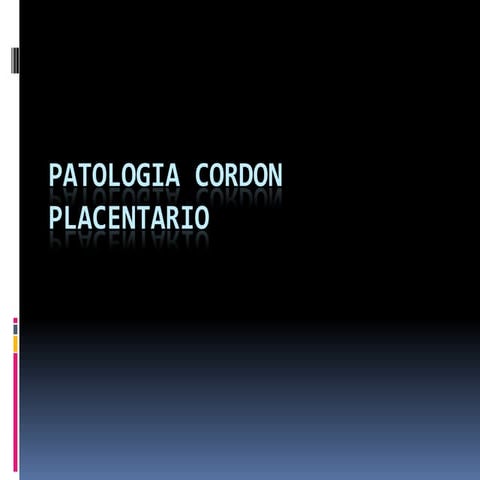 Patologia cordon placentario | PPTX