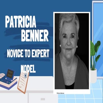 .Dr. Patricia Benner novice to expert theory | PPTX