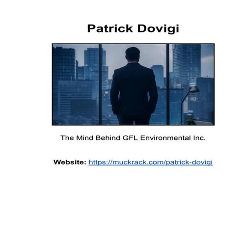 Patrick Dovigi - The Mind Behind GFL Environmental Inc. | PDF