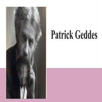 Environmental theory of Patrick Geddes (1854-1932) | PPT | Free Download