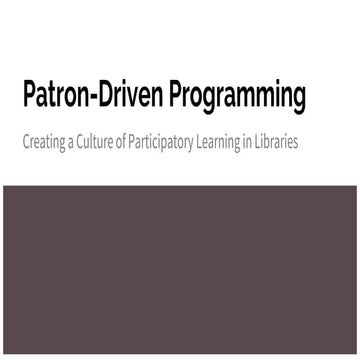 Patron-Driven Programming: Creating a Culture of Participatory Learning ...