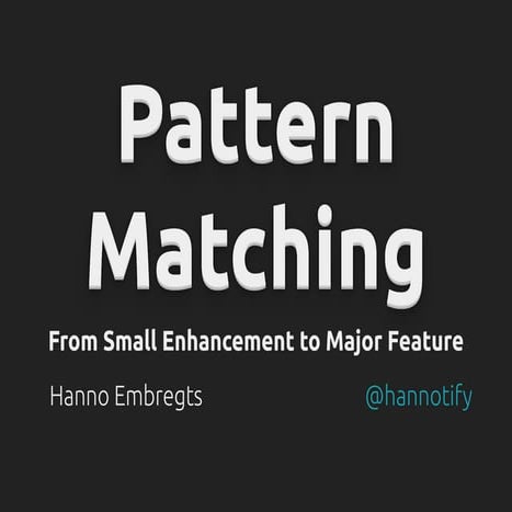 Pattern Matching: From Small Enhancement to Major Feature (talk from JavaLand 2021) | PPT