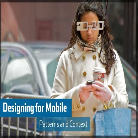 Designing for a Mobile Experience: Patterns and Context | PPT