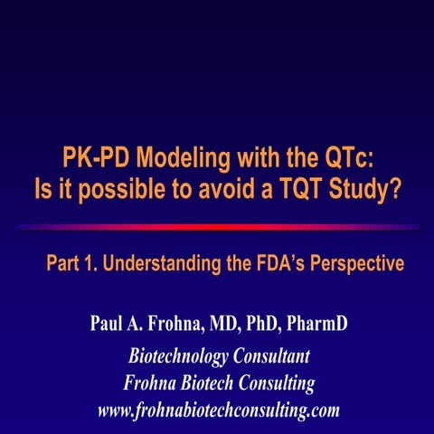 Paul Frohna -PK-PD Modeling and the QT issue (part 1- fda perspective ...
