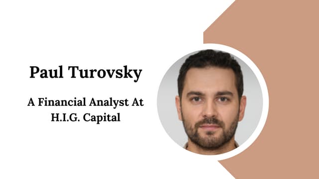 Paul Turovsky - A Financial Analyst At H.I.G. Capital | PPT Paul Turovsky - A Financial Analyst At H.I.G. Capital | PPT