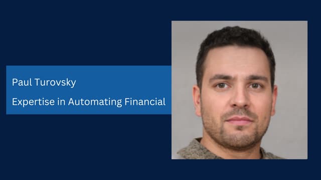 Paul Turovsky - Expertise in Automating Financial | PPT Paul Turovsky - Expertise in Automating Financial | PPT