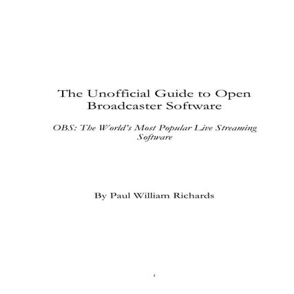 Paul william richards the unofficial guide to open broadcaster software ...
