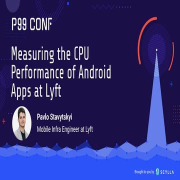 Measuring The Cpu Performance Of Android Apps At Lyft Ppt