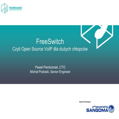 PLNOG 7: Paweł Pierścionek, Michał Podoski - FreeSwitch, czyli Open ...