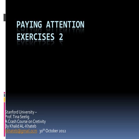 Paying attention, by Part of 2nd Assignment with Prof. Tina Seelig, Stanford Uni. A Crash Course ...