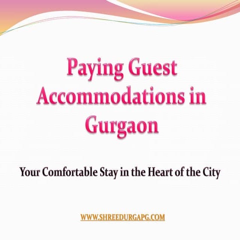 Paying Guest Accommodations in Gurgaon - Your Comfortable Stay | PPTX