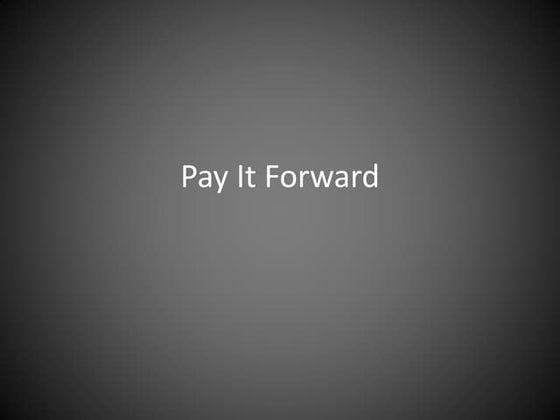 Pay it forward | PPT