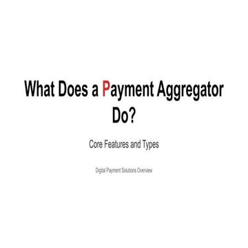 What Does a Payment Aggregator Do? Core Features and Types | PPTX