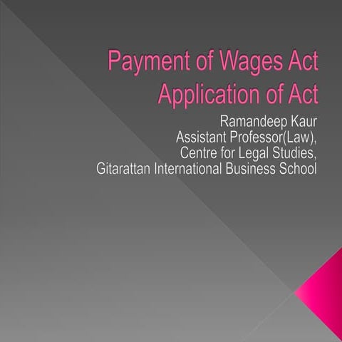 Payment of Wages Act Critical Analyses of amendments introduced in the act in relevance with the ...
