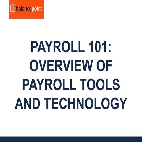Payroll 101: Overview of Payroll Tools and Technology | PPTX