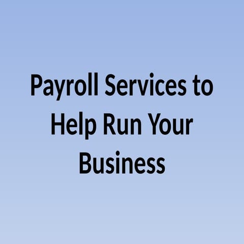 Payroll Services to Help Run Your Business | PPTX