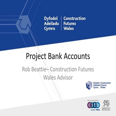 Construction Futures Wales Project Bank Accounts - November 2018 | PPT