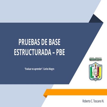 PBE.pptx PRUEBAS DE BASE ESTRUCTURADA – PBE | PPTX