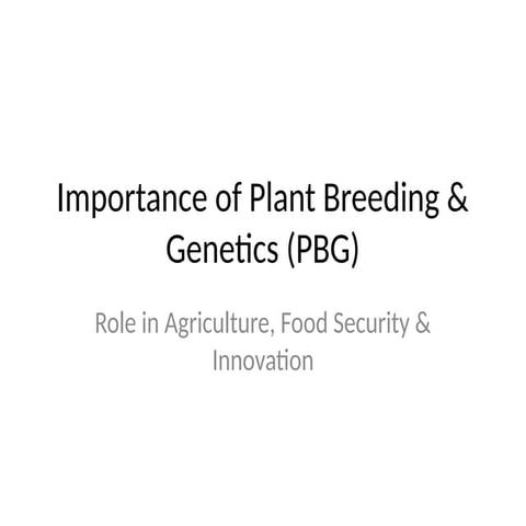 PBG_Importance_Presentation.pptx plant breeding genetics importance | PPTX