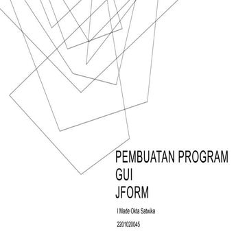 tugas PBO Langkah-Langkah Pembuatan Program GUI JForm.pptx