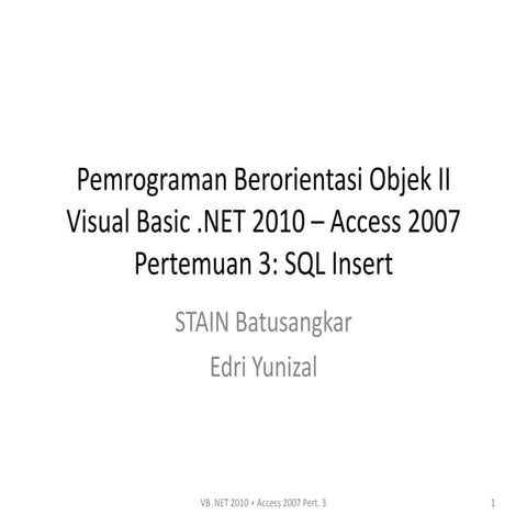 Kuliah PBOII-3 Visual Basic .NET 2010, Access 2007: Perkenalan Perintah SQL Update, Delete ...