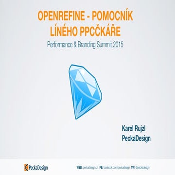 OpenRefine - pomocník líného PPCčkáře | PPT