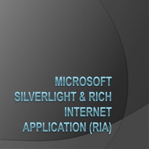 Microsoft Silverlight and Rich Internet Applications | PPTX