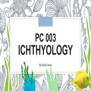 PC 003 ichthyology is the study of fish.pptx