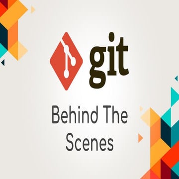 git Behind the Scenes - Daphna Regev | PPT
