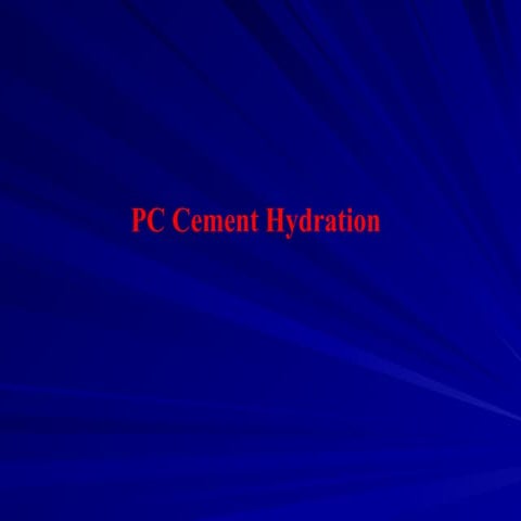 PC Cement Hydration.pptdjhdsks sjbsjffnsfsknkfskfk | PPT