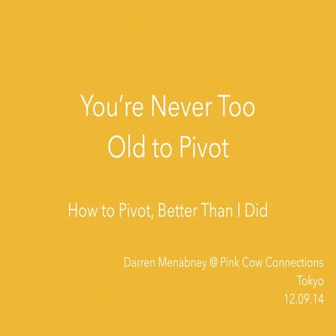 You're Never Too Old to Pivot | PPT