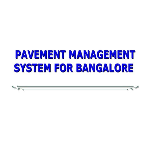 PAVEMENT MANAGEMENT SYSTEM FOR BANGALORE | PPT