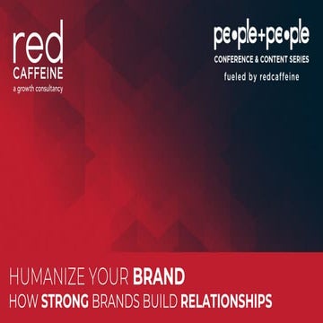 Humanize Your Brand - How Strong Brands Build Relationships | PPT
