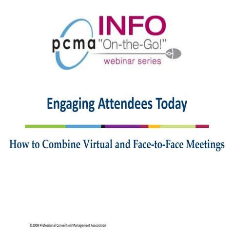 Engaging Attendees Today: How to Combine Virtual and Face-to-Face ...